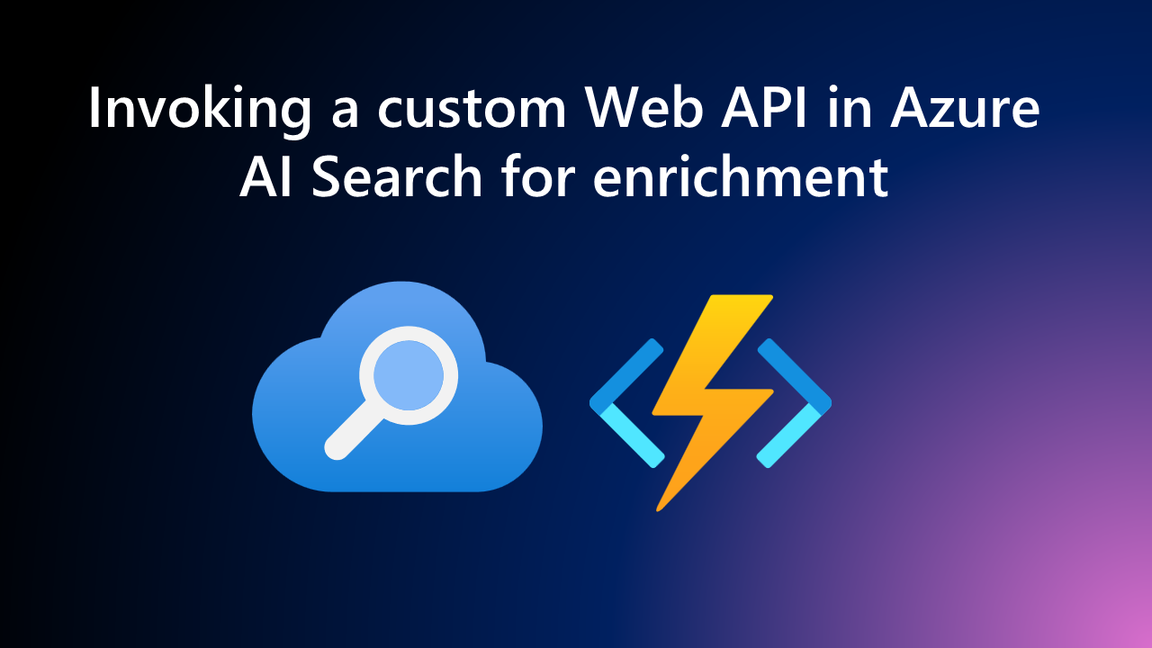Invoking a custom Web API in Azure AI Search for enrichment